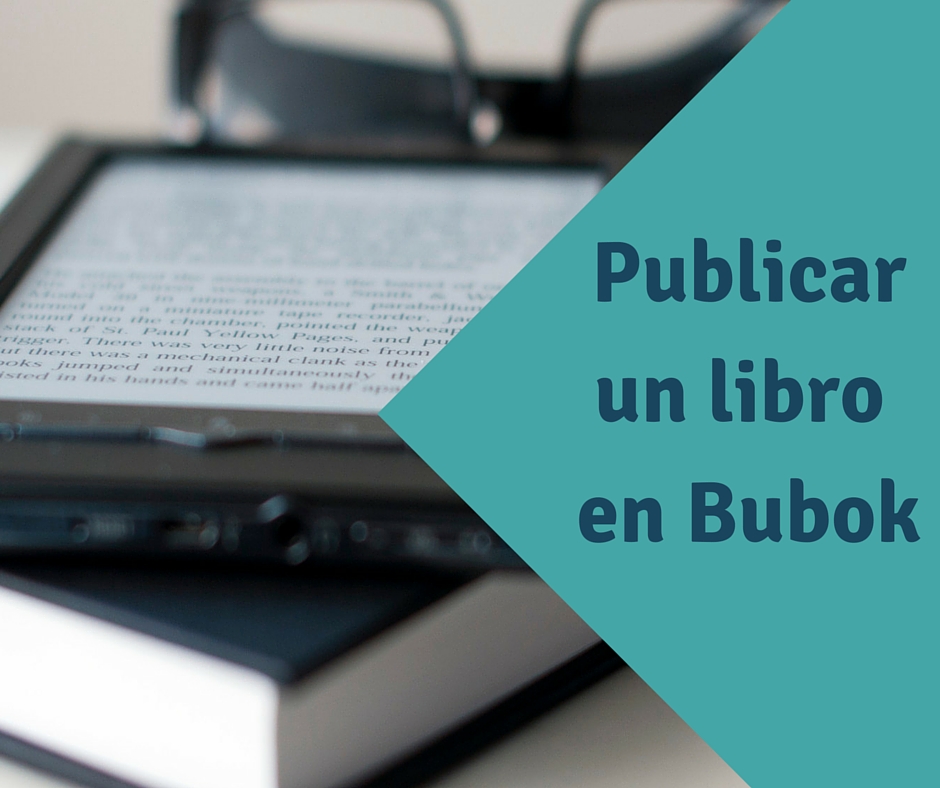 ¿Cómo publicar un libro en Bubok- (1) - Blog de Bubok Colombia ...